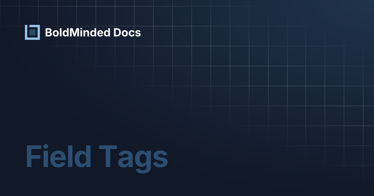 Field Tags | BoldMinded Docs