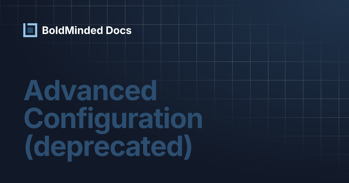 Advanced Configuration (deprecated) | BoldMinded Docs