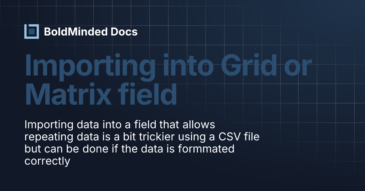 Importing into Grid or Matrix field | BoldMinded Docs