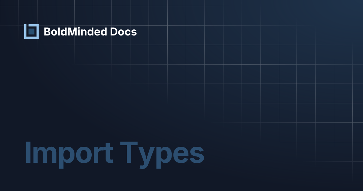 Import Types | BoldMinded Docs