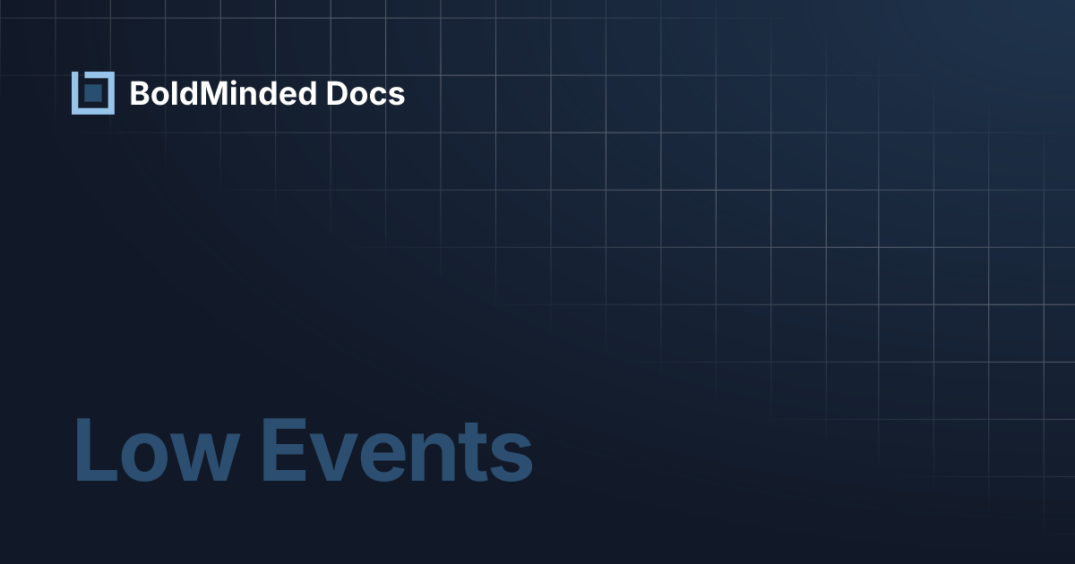 Low Events | BoldMinded Docs
