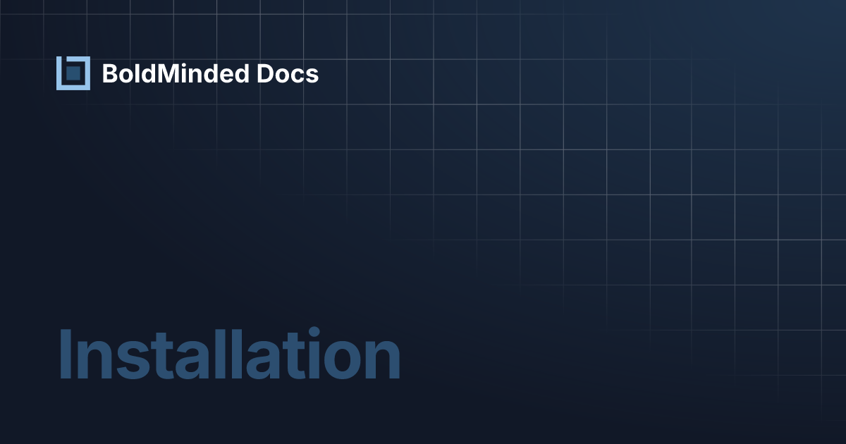 Installation | BoldMinded Docs