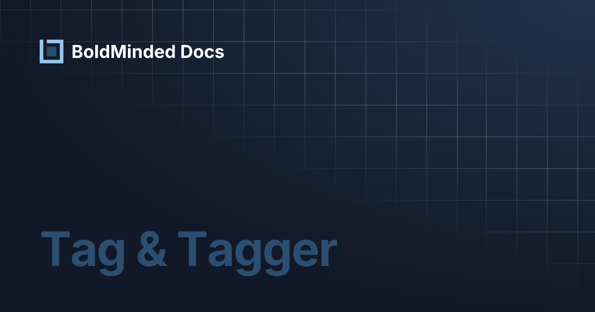 Tag & Tagger | BoldMinded Docs