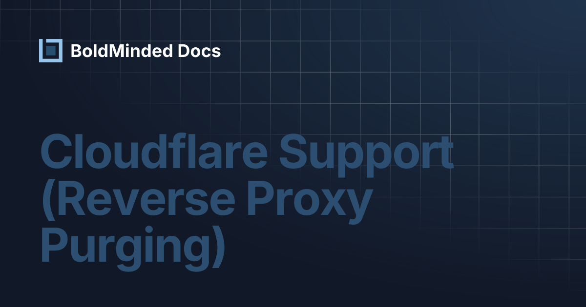 Cloudflare Support (Reverse Proxy Purging) | BoldMinded Docs