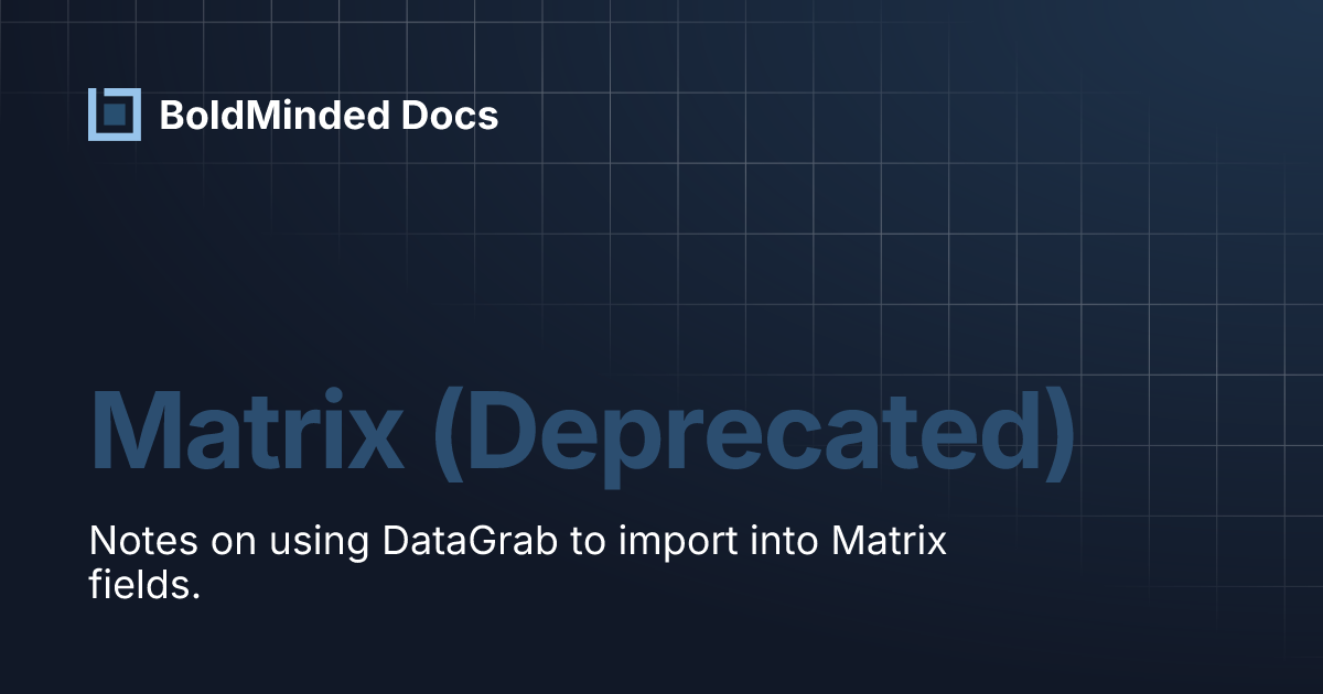 Matrix (Deprecated) | BoldMinded Docs