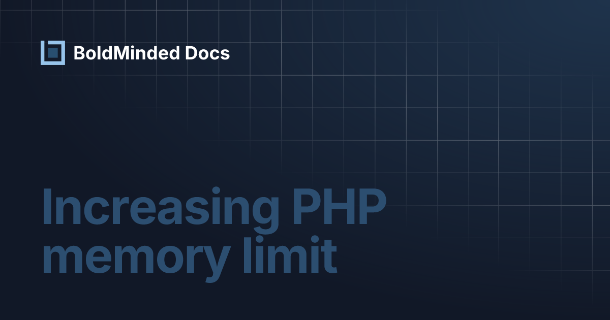 Increasing PHP memory limit | BoldMinded Docs