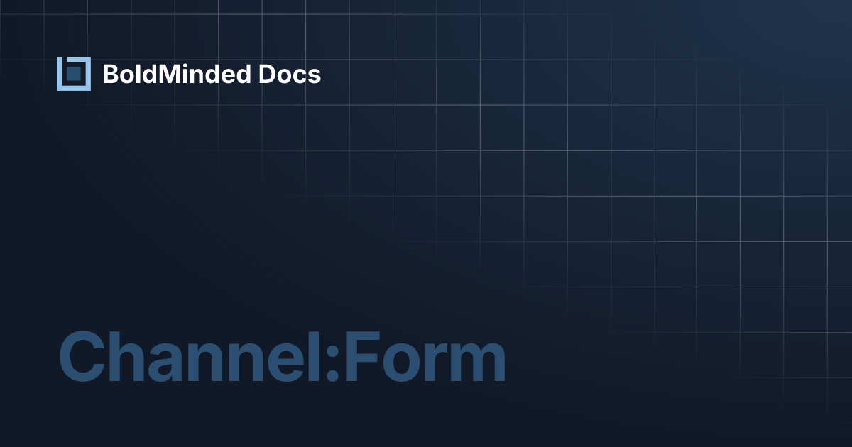 Channel:Form | BoldMinded Docs