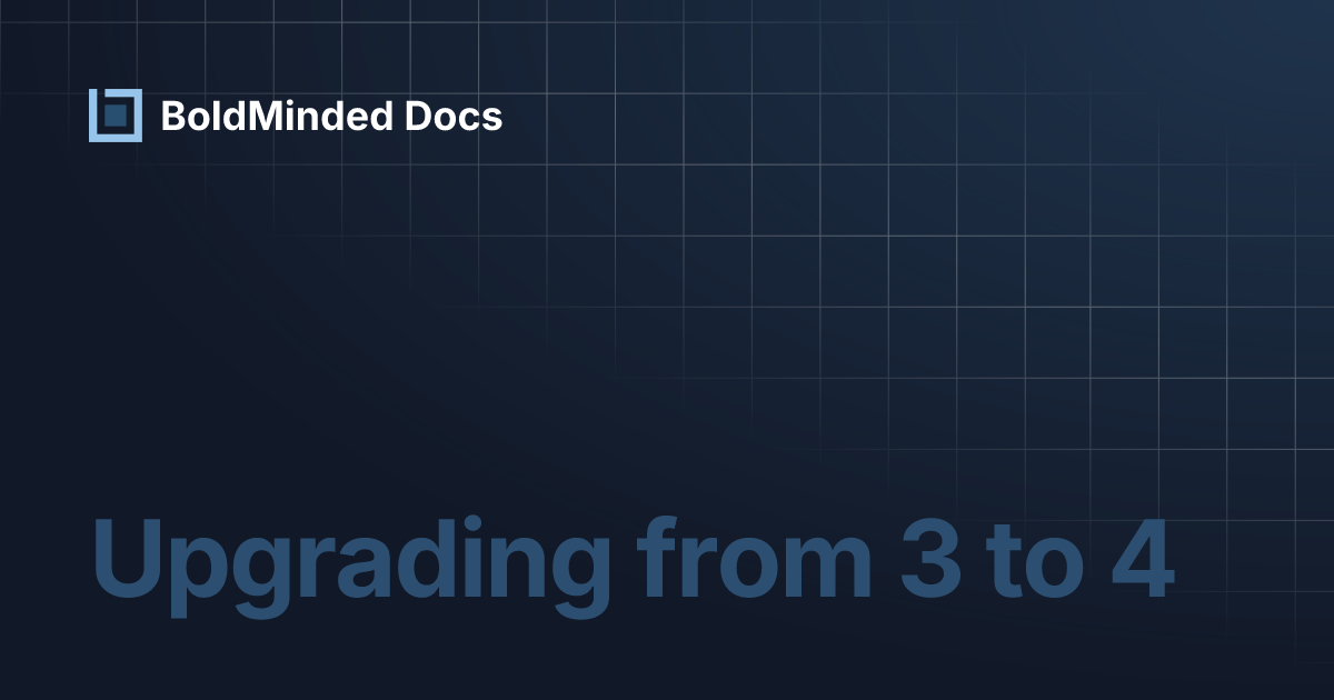 Upgrading from 3 to 4 | BoldMinded Docs